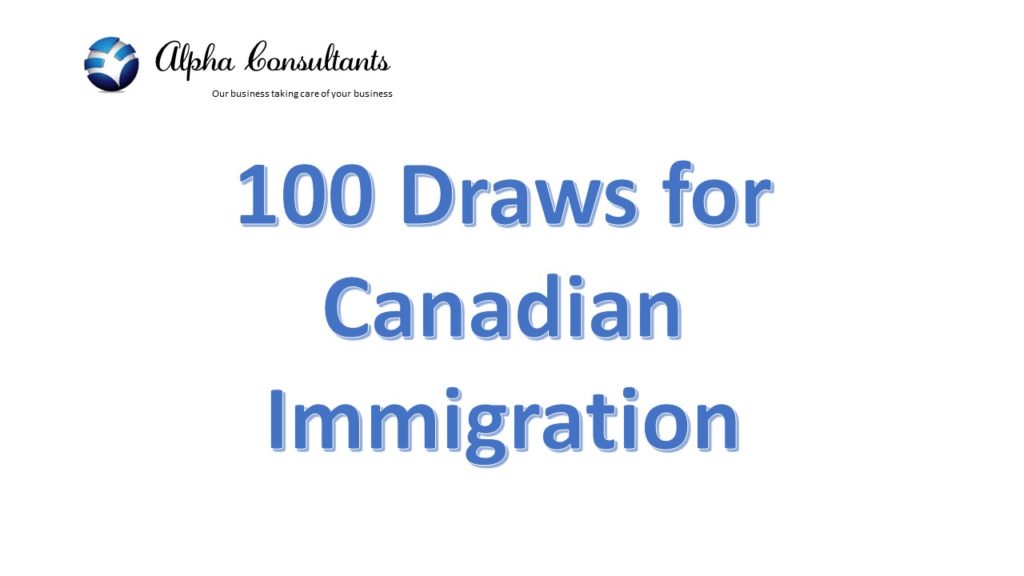 Canada's Immigration 100 Draws- Alpha Consultants.