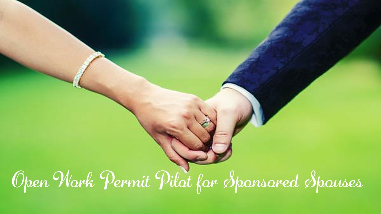 Open Work Permit Pilot For Sponsored Spouses In Canada Extended open-work-permit-pilot-for-sponsored-spouses-in-canada-extended