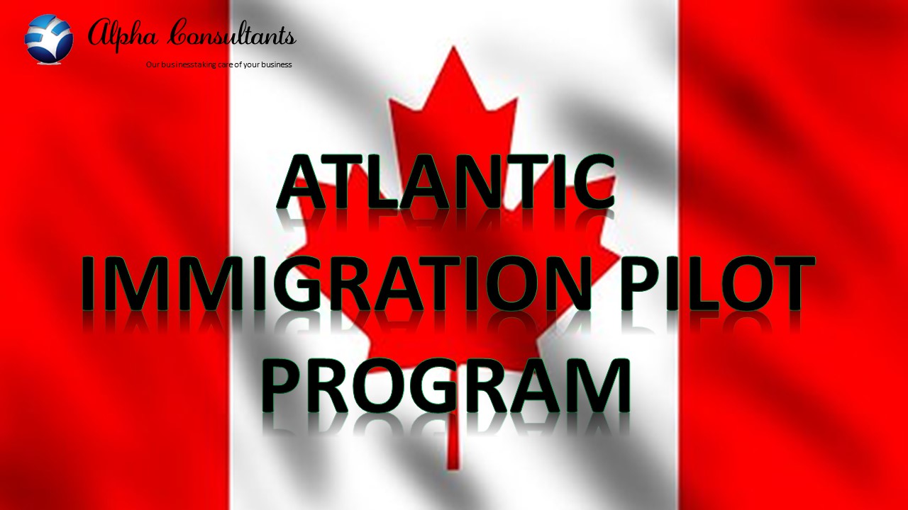 Canada extends Atlantic Immigration Pilot- Alpha Consultants.